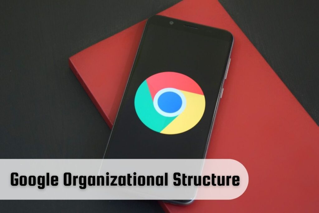 Google Organizational Structure: Everything You Need To Know